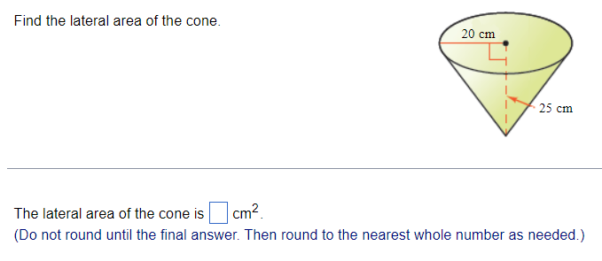 Solved Find the lateral area of the cone.The lateral area of | Chegg.com
