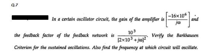 Solved Q.7 In a certain oscillator circuit, the gain of the | Chegg.com