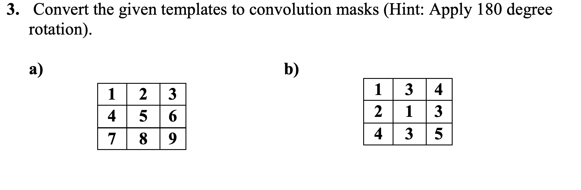 Solved 3. Convert the given templates to convolution masks | Chegg.com