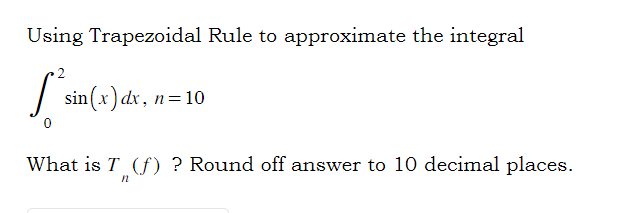 Solved Using Trapezoidal Rule to approximate the integral | Chegg.com