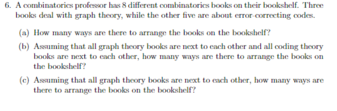 Solved 6. A combinatorics professor has 8 different | Chegg.com