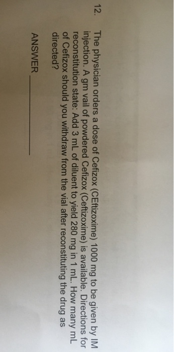 Solved 12. The physician orders a dose of Cefizox | Chegg.com