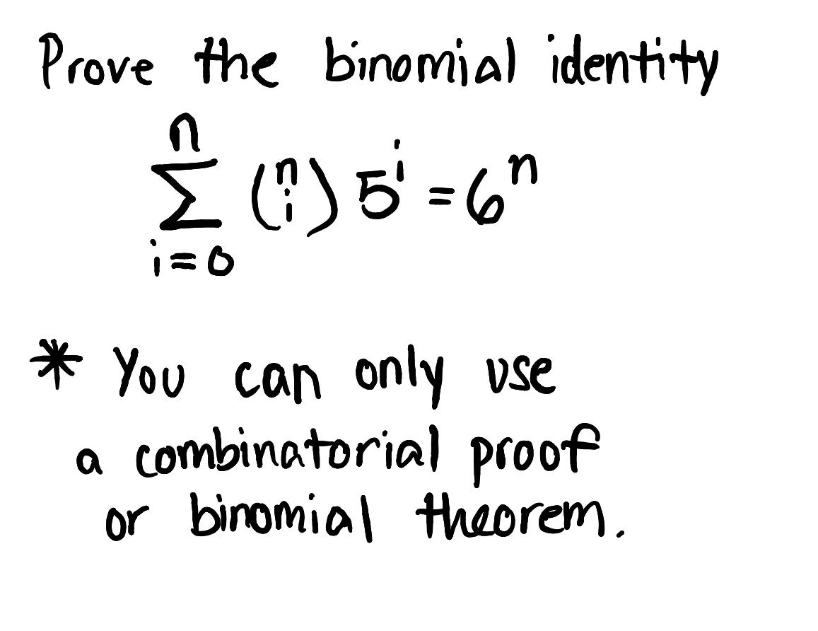Solved Prove the binomial identity EW (?) 5' = 6" i=0 * You | Chegg.com