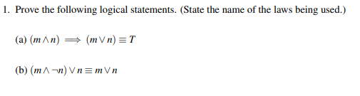 Solved 1. Prove the following logical statements. (State the | Chegg.com