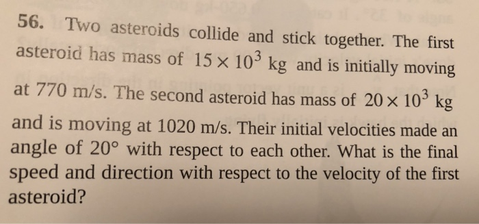 Solved 56. Two asteroids collide and stick together. The | Chegg.com