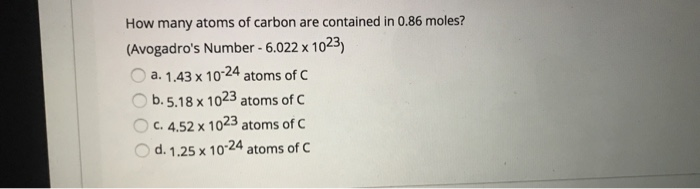Solved How many atoms of carbon are contained in 0.86 moles? | Chegg.com
