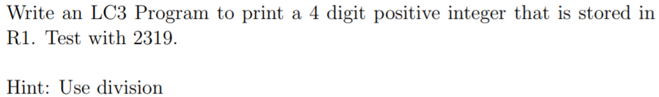 Solved Write an LC3 Program to print a 4 digit positive | Chegg.com