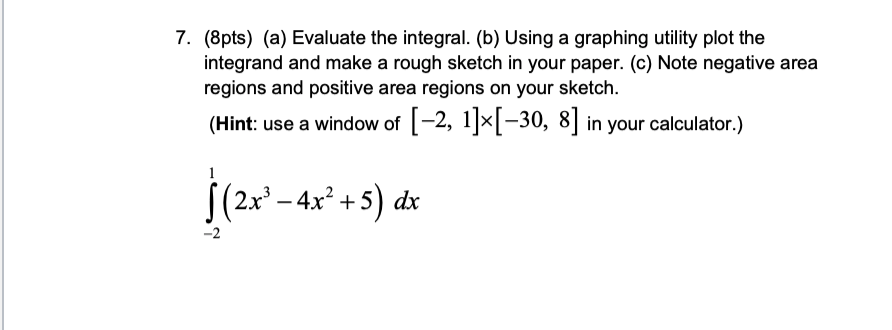 Solved 7. (8pts) (a) Evaluate the integral. (b) Using a | Chegg.com