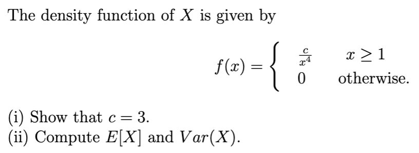 Solved The density function of X is given by f(x)={x4c0x≥1 | Chegg.com