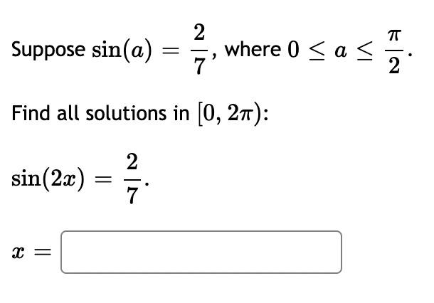 Solved Suppose sin(a)=72, where 0≤a≤2π. Find all solutions | Chegg.com