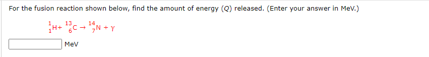 Solved 11H+613C→714 N+γ MeV | Chegg.com