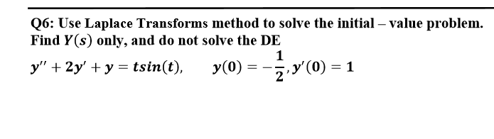 Solved Q6: Use Laplace Transforms method to solve the | Chegg.com