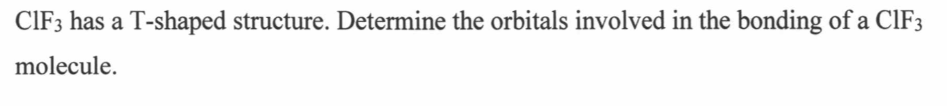 Solved CIF3 has a T-shaped structure. Determine the orbitals | Chegg.com