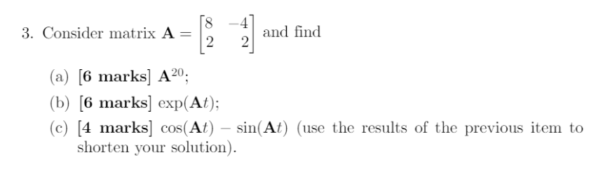 Solved 3. Consider matrix A=[82−42] and find (a) [6 marks | Chegg.com