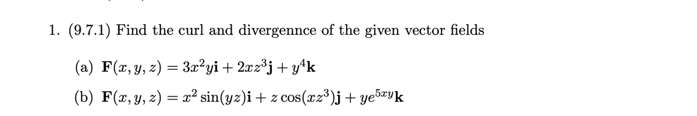 Solved by an EXPERT (9.7.1) ﻿Find the curl and divergennce of ﻿the given | Chegg.com