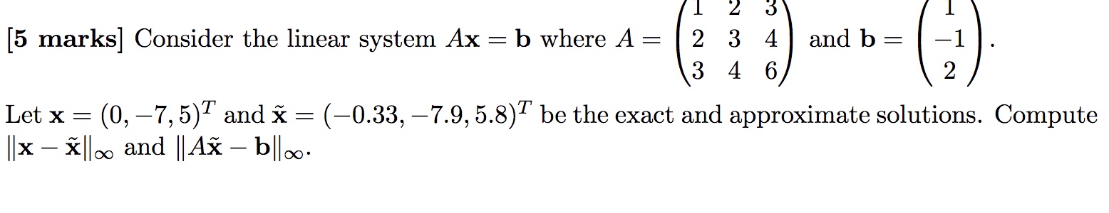 Solved [5 marks] Consider the linear system Ax=b where | Chegg.com