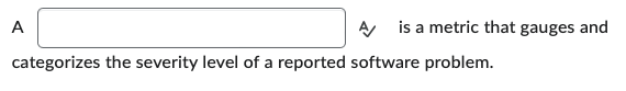 Solved A A is a metric that gauges and categorizes the | Chegg.com