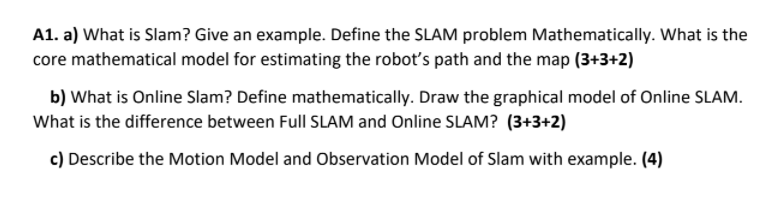 Solved A1. a) What is Slam? Give an example. Define the SLAM | Chegg.com