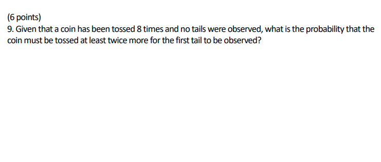 Solved Given that a coin has been tossed 8 times and no | Chegg.com