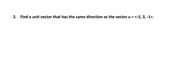 Solved 2. Find a unit vector that has the same direction as | Chegg.com
