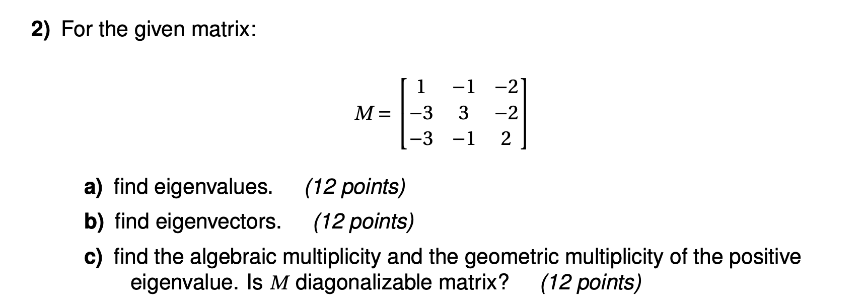 For the given matrix:M=[1-1-2-33-2-3-12]a) ﻿find | Chegg.com