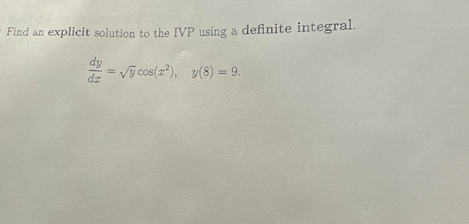 Solved Find an explicit solution to the IVP using a definite | Chegg.com