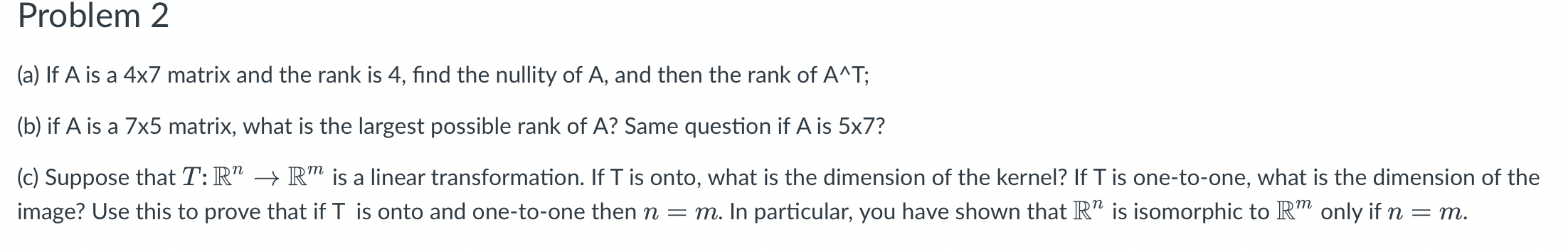 Solved Problem 2 (a) If A is a 4x7 matrix and the rank is 4, | Chegg.com