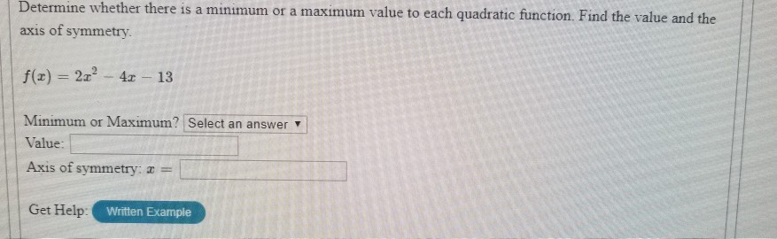 Solved etermine whether there is a minimum or a maximum | Chegg.com