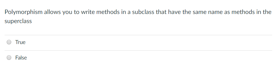 Solved Polymorphism allows you to write methods in a | Chegg.com