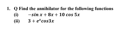Solved 1. Q Find the annihilator for the following functions | Chegg.com