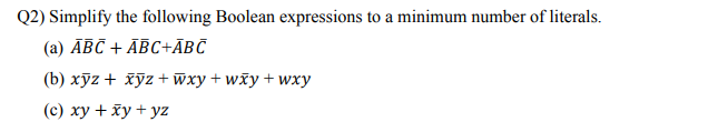 Solved Q2) Simplify the following Boolean expressions to a | Chegg.com