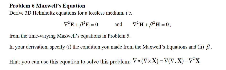 Solved Problem 6 Maxwell's Equation Derive 3D Helmholtz | Chegg.com