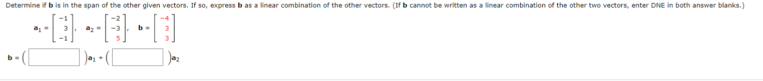 Solved Determine If B Is In The Span Of The Other Given