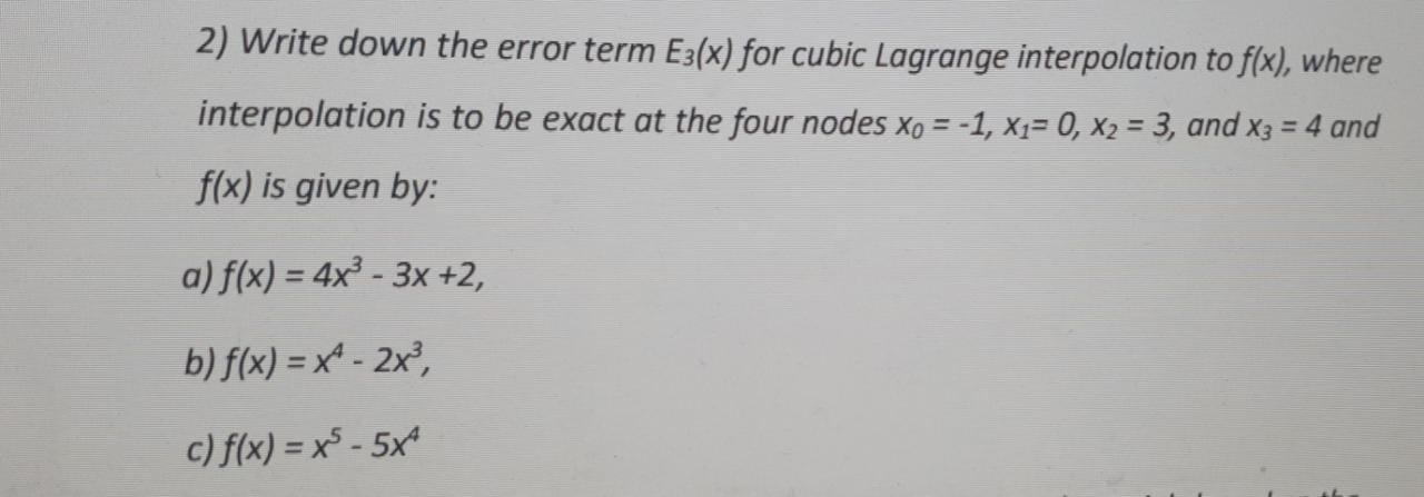 Solved 2) Write down the error term E3(x) for cubic Lagrange | Chegg.com