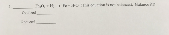 Solved Fe2O3 + H2-> Fe + H2O (This equation is not balanced. | Chegg.com