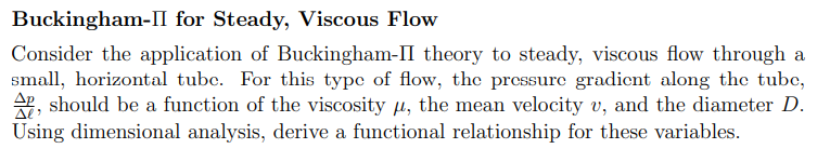 Solved Buckingham-П for Steady, Viscous Flow Consider the | Chegg.com
