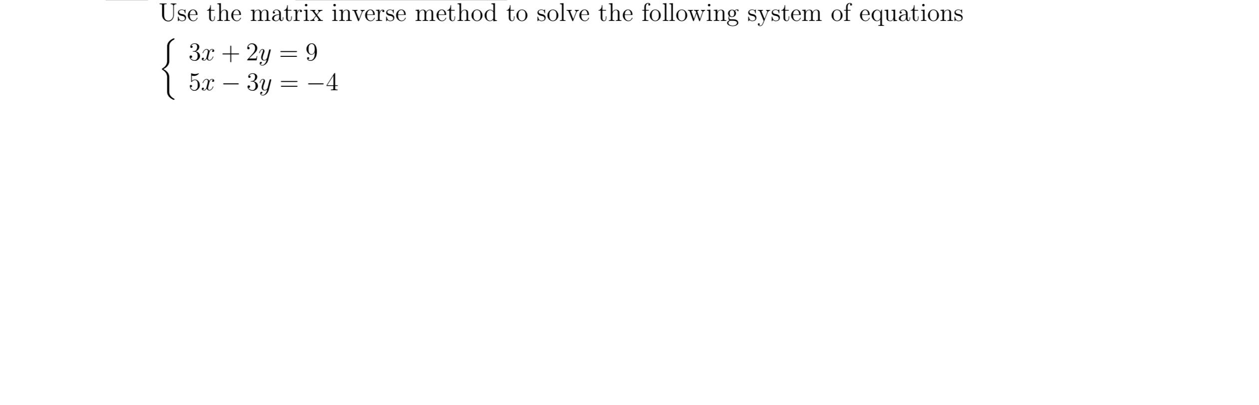 Solved Use the matrix inverse method to solve the following | Chegg.com