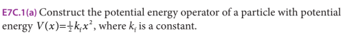 Solved E70.1(a) Construct the potential energy operator of a | Chegg.com