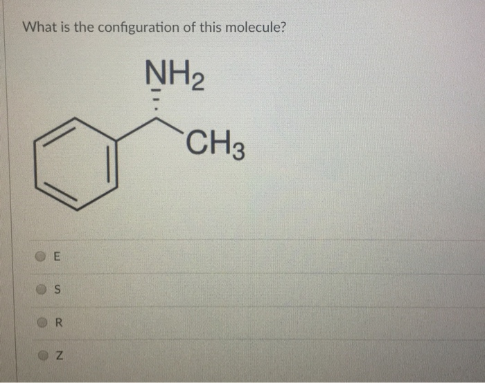Solved What is the configuration of this molecule? NH2 CH3 | Chegg.com