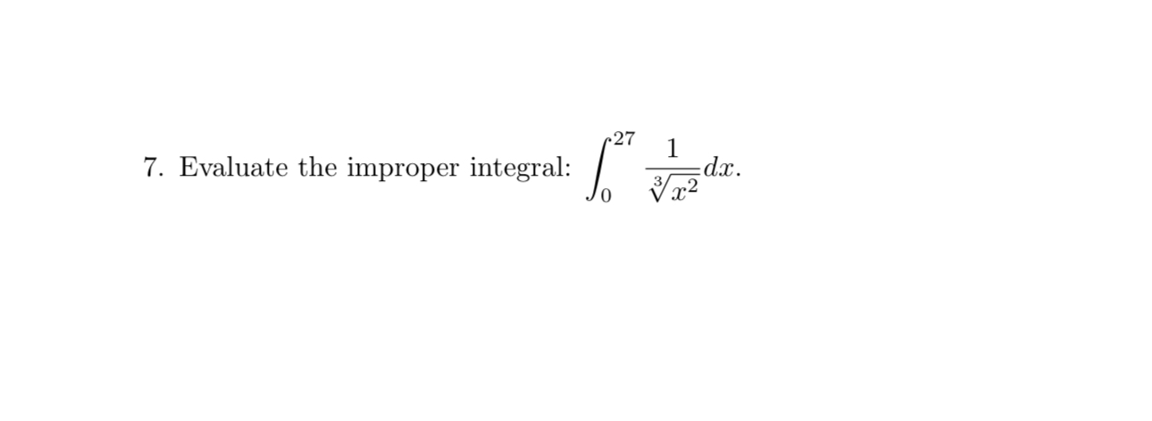 Solved 7. Evaluate the improper integral: ∫0273x21dx. | Chegg.com