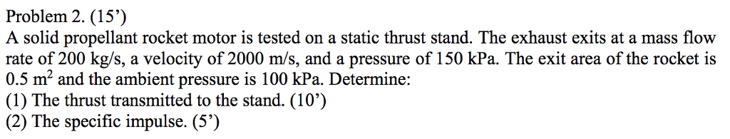 Solved Problem 2. (15') A solid propellant rocket motor is | Chegg.com