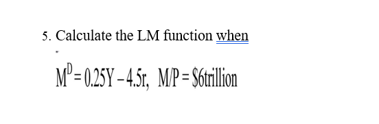 Solved 5. Calculate the LM function when | Chegg.com
