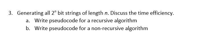 Solved 3. Generating all 2" bit strings of length n. Discuss | Chegg.com