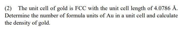 Solved (2) The unit cell of gold is FCC with the unit cell | Chegg.com