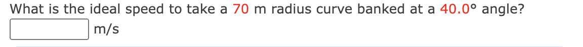 Solved What is the ideal speed to take a 70 m radius curve | Chegg.com
