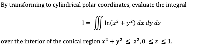 Solved By transforming to cylindrical polar coordinates, | Chegg.com