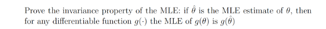 Solved Prove the invariance property of the MLE: if Ô is the | Chegg.com