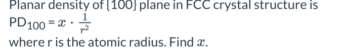 Solved Planar density of {100} ﻿plane in FCC crystal | Chegg.com