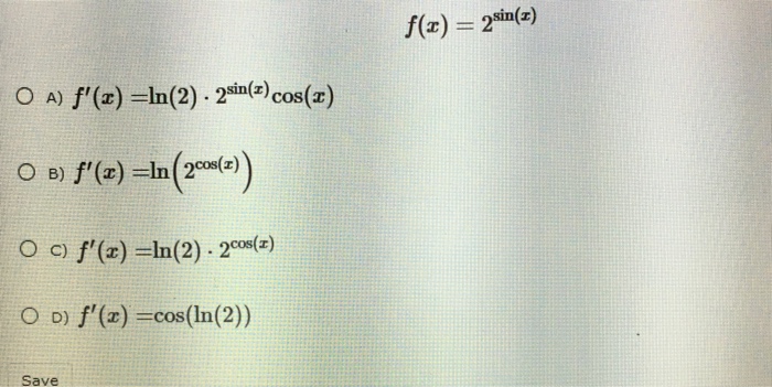 Solved f(x) = 2^sin(x) f'(x) = ln(2). 2^sin(x) cos(x) | Chegg.com