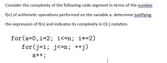 Solved Consider the complexity of the following code segment | Chegg.com